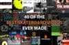 40 of the Best Skateboard Videos Ever Made – SkateboardersHQ